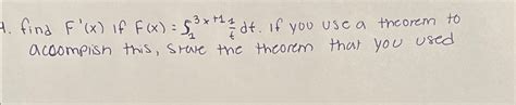Solved Find F X If F X X Tdt If You Use A Theorem Chegg Com