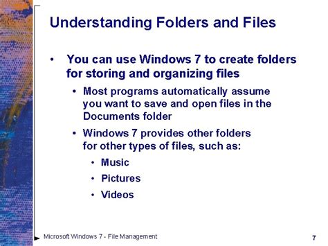 Microsoft Windows 7 Understanding File Management Objectives Understand