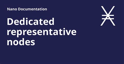 Dedicated Representative Nodes Nano Documentation