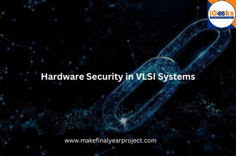 Hardware Security In Vlsi Systems Makefinalyearproject