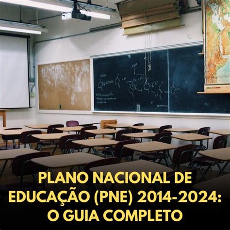 Plano Nacional De Educação Pne O Guia Completo