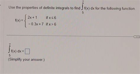Solved Use The Properties Of Definite Integrals To Find Chegg