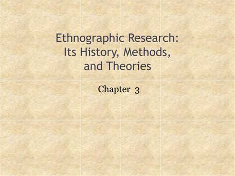 Ppt Ethnographic Research Its History Methods And Theories Powerpoint Presentation Id 563829