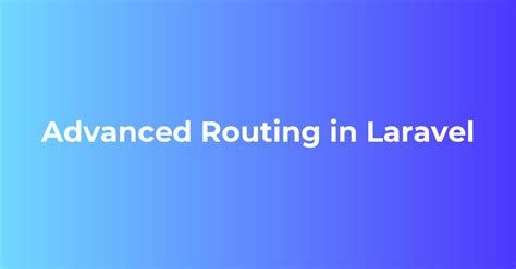 Advanced Routing In Laravel Bagisto