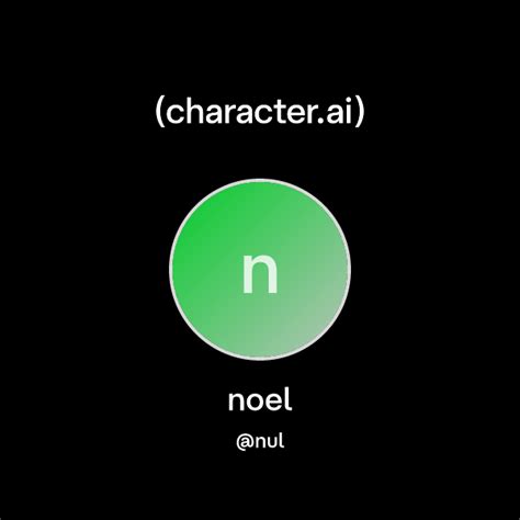 Noel Nul Characterai Ai Chat Reimaginedyour Words Your World