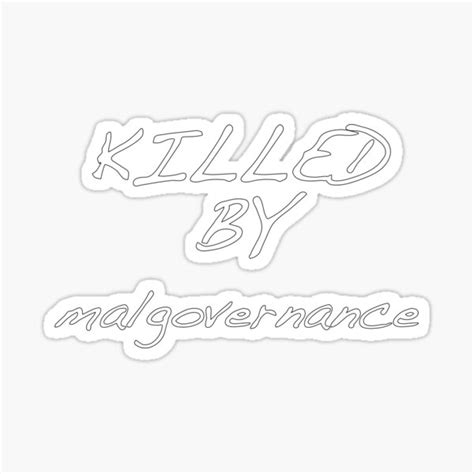 Killed By Malgovernance Sticker By Fiestsaur Redbubble