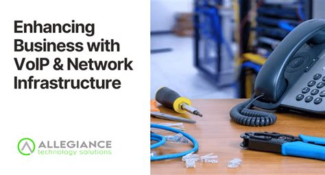 Enhancing Business With Voip And Network Infrastructure Allegiance Technology Solutions
