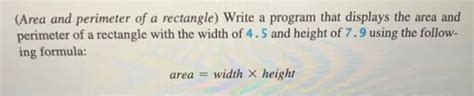 Solved Area And Perimeter Of A Rectangle Write A Program Chegg