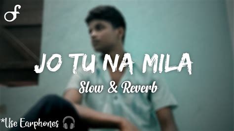Jo Tu Na Mila Slow And Reverb Asım Azhar Youtube