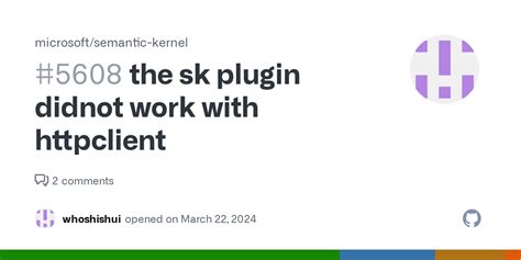 The Sk Plugin Didnot Work With Client · Issue 5608 · Microsoftsemantic Kernel · Github