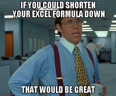 Excel Spreadsheets Help Best Excel Spreadsheet Memes Prepare To Laugh