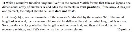 Solved 1 Write A Recursive Function MySumEven In The Chegg