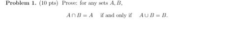 Solved Problem 1 10 Pts Prove For Any Sets A B AB A If Chegg Com