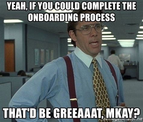 Best Onboarding Memes Of Onboarding Faq
