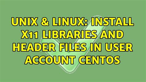 Unix And Linux Install X11 Libraries And Header Files In User Account