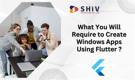 Develop Your First Windows Application In Flutter Shiv Technolabs Pvt