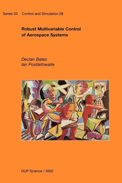 Robust Multivariable Control Of Aerospace Systems By D Bates I Postlethwaite 9789040723179