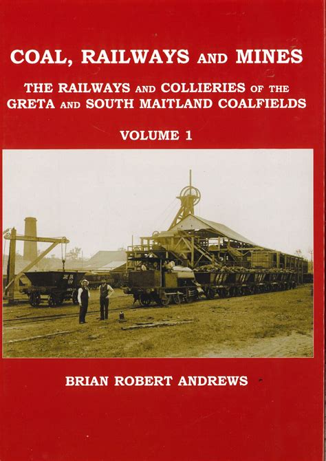 Coal Railways And Mines The Railways And Collieries Of The Greta And