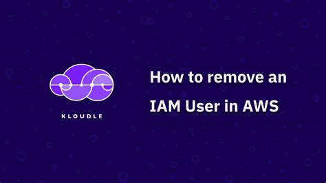 How To Remove An IAM User In AWS Kloudle Cloud Security Scanner