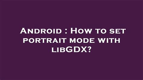 Android How To Set Portrait Mode With LibGDX YouTube