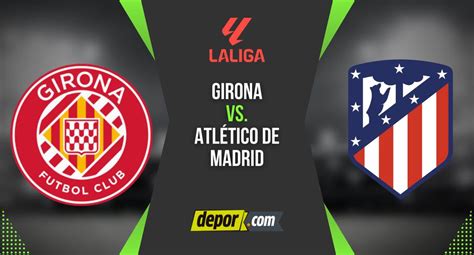 Girona Vs Atlético Madrid En Vivo Vía Espn Horario Y Canales Por