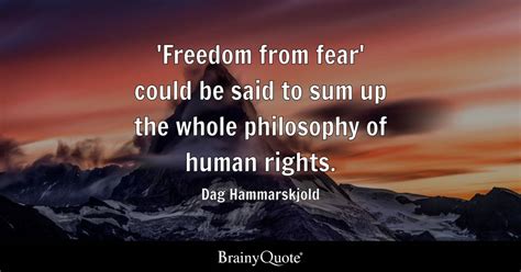 Dag Hammarskjold Freedom From Fear Could Be Said To