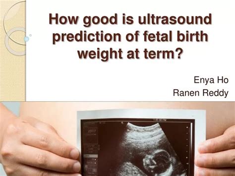 Ppt How Good Is Ultrasound Prediction Of Fetal Birth Weight At Term