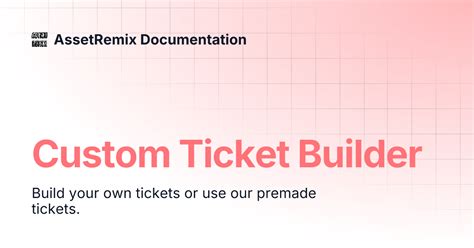 custom ticket builder assetremix documentation