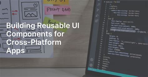 Building Reusable Ui Components For Cross Platform Apps