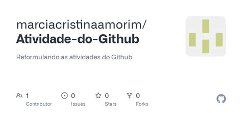GitHub Marciacristinaamorim Atividade Do Github Reformulando As Atividades Do Github