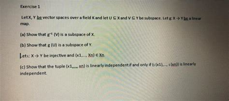 Solved Exercise Let X Y Be Vector Spaces Over A Field K Chegg Com