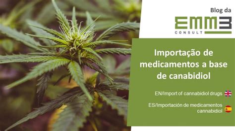 Importação De Medicamentos A Base De Canabidiol Emme Consult