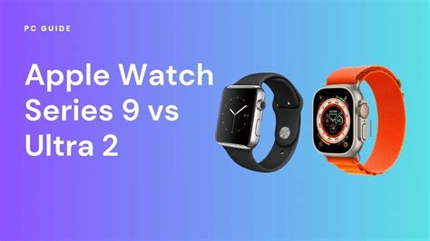 Apple Watch Series 9 Vs Ultra 2 Which Should You Pick Pc Guide