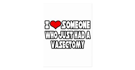 I Love Someone Who Just Had A Vasectomy Postcard Zazzle