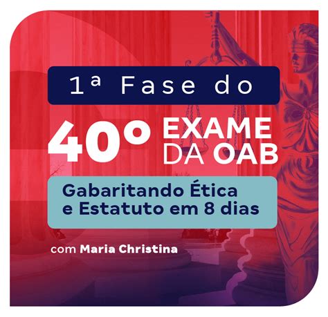 1ª Fase Do Exame 40º Oab Gabaritando Ética E Estatuto Em 8 Dias