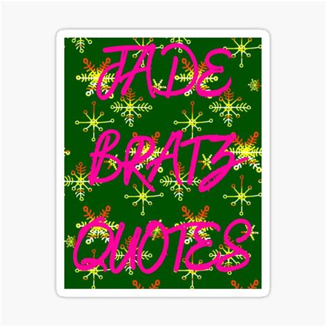 Jade Bratz Quotes T For Bratz Doll Funny Sticker For Sale By Abdfrshipp Redbubble