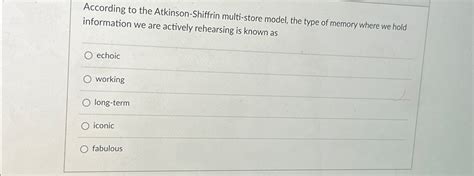 Solved According To The Atkinson Shiffrin Multi Store Model