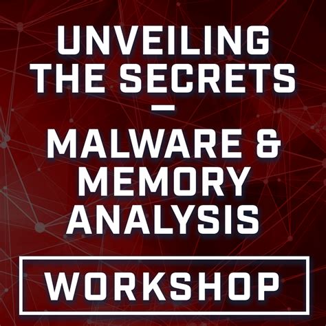 Unveiling The Secrets Malware And Memory Analysis Workshop Ec