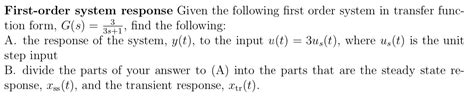 Solved First Order System Response Given The Following First