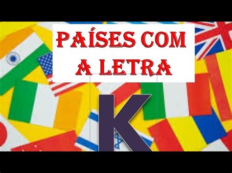 Explora La Fascinante Lista De Países Con La Letra K Y Descubre Su