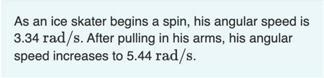 Solved As An Ice Skater Begins A Spin His Angular Speed Is Chegg