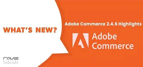 adobe commerce and magento open source 2 4 6 release what s new in the