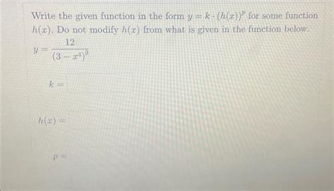 solved write the given function in the form y k⋅ h x p for