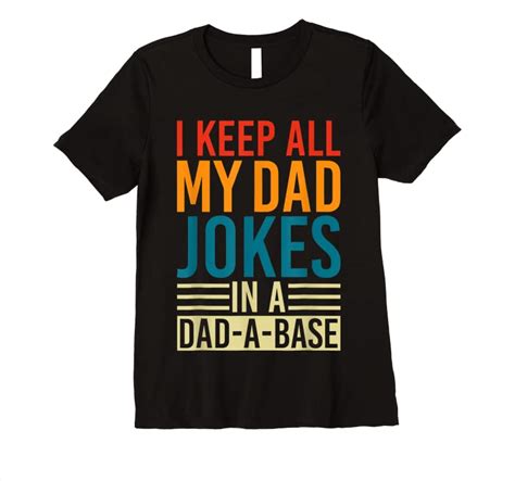 Trending I Keep All My Dad Jokes In A Dad A Base Fathers Day Funny T