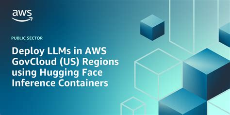 Deploy LLMs in AWS GovCloud (US) Regions using Hugging Face Inference Containers | AWS Public ...