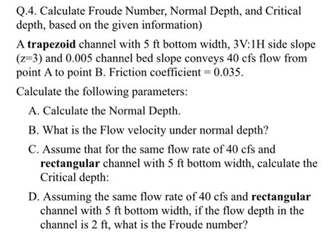 Solved Q Calculate Froude Number Normal Depth And Chegg