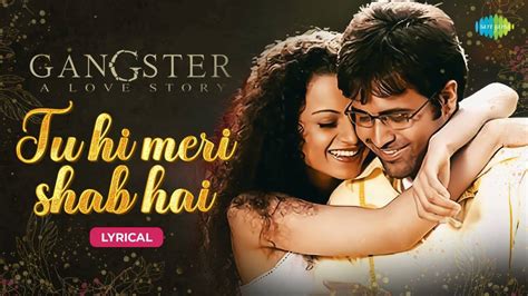 Gangster Song Tu Hi Meri Shab Hai Lyrical
