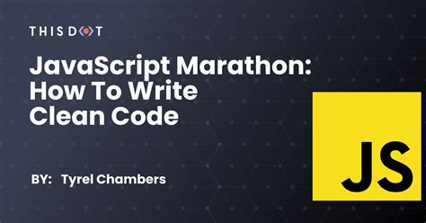Javascript Marathon How To Write Clean Code This Dot Labs
