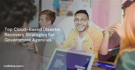 Top Cloud Based Disaster Recovery Strategies For Government Agencies