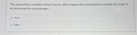 Solved The Mucociliary Escalator Moves Mucus With Trapped
